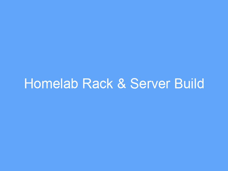 Homelab Rack & Server Build - Carter Roeser